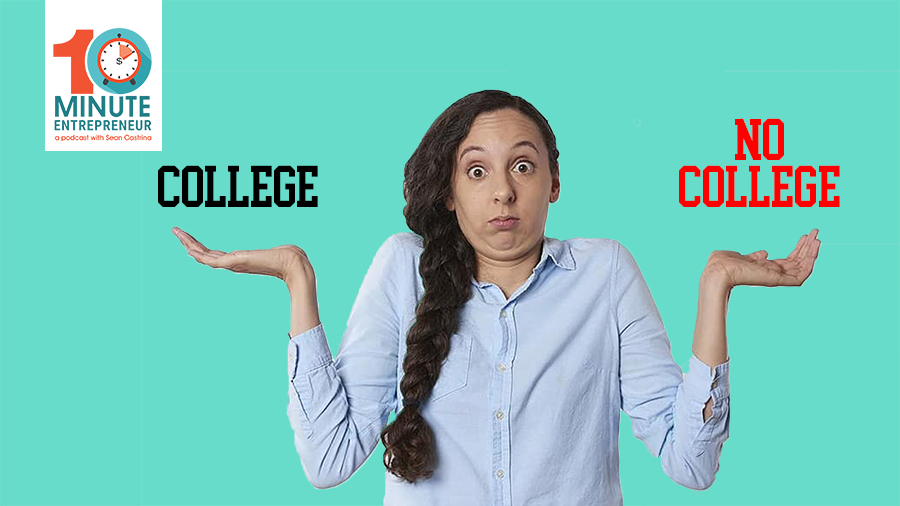 Ep 272: When to Go to College and NOT to Go - Sean Castrina
