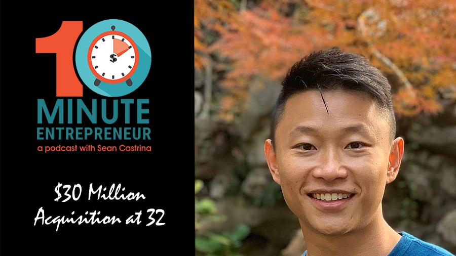 $30 Million Acquisition at 32 - Alvin Poh - Sean Castrina