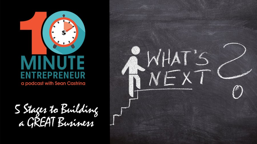 Ep 344: 5 Stages to Building a GREAT Business - Sean Castrina