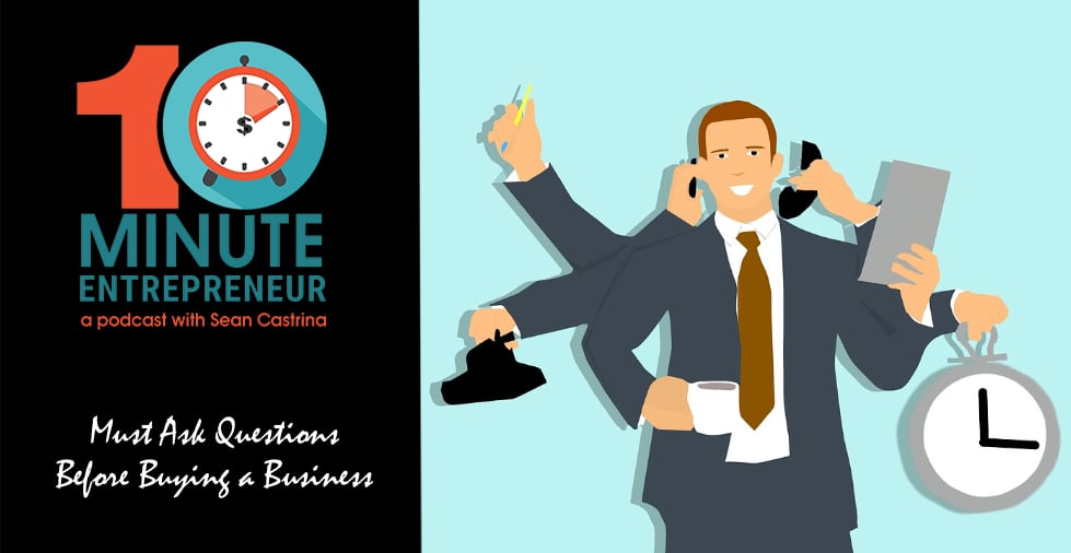 Ep 395 Must Ask Questions Before Buying A Business Sean Castrina