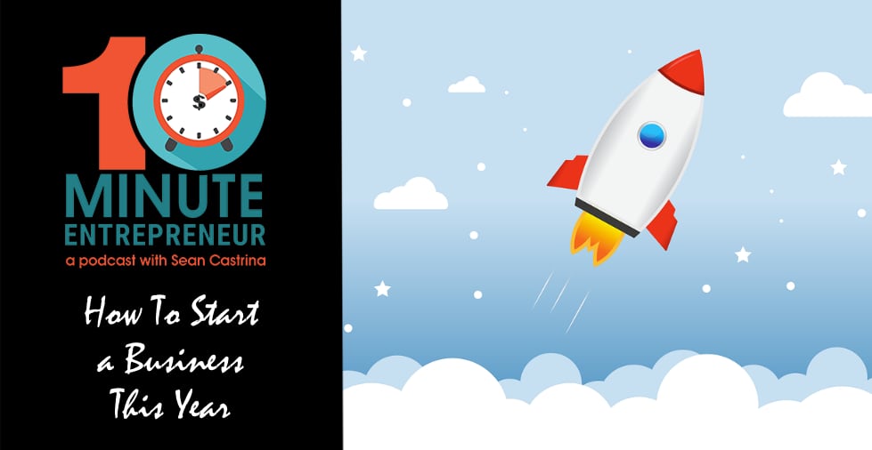 Ep 425 How To Start A Business This Year Sean Castrina